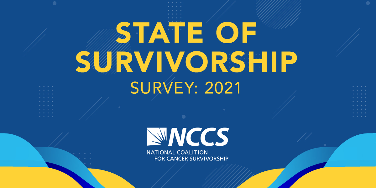 2021 State Of Cancer Survivorship Survey Nccs National Coalition